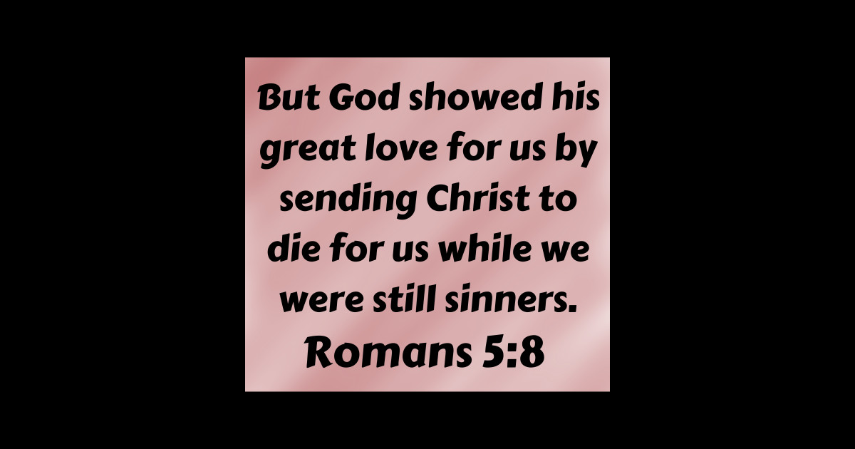 Bible Verse Romans 5:8 - Romans 5 8 - Posters and Art Prints | TeePublic