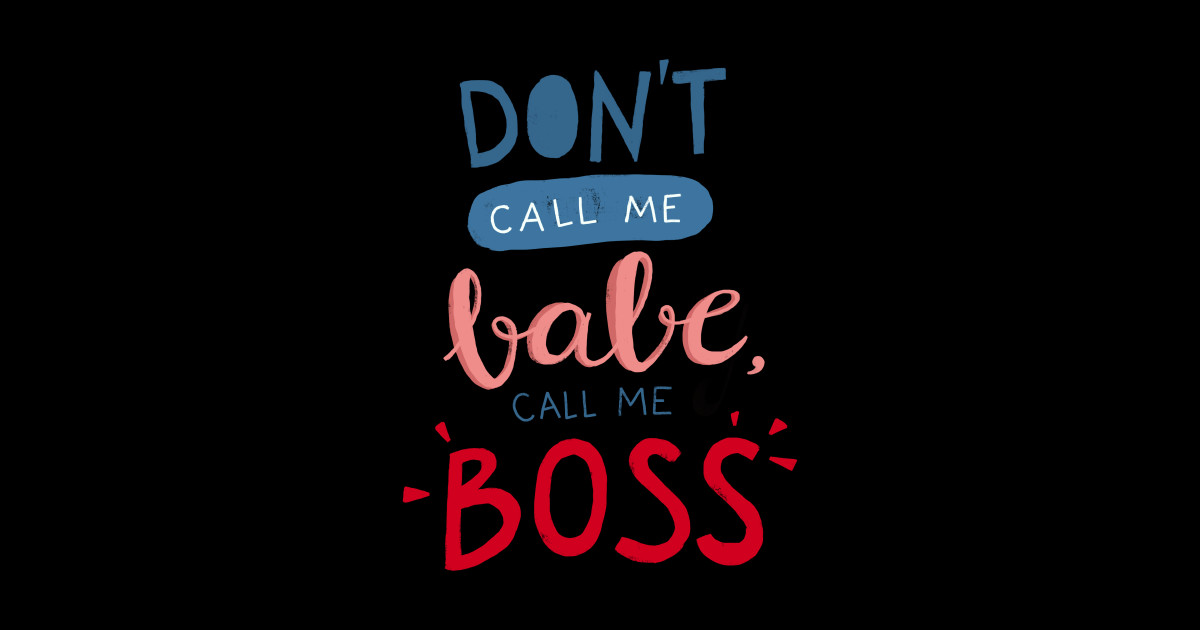 Don't call me babe, call me BOSS - Call Me Boss - Sticker | TeePublic