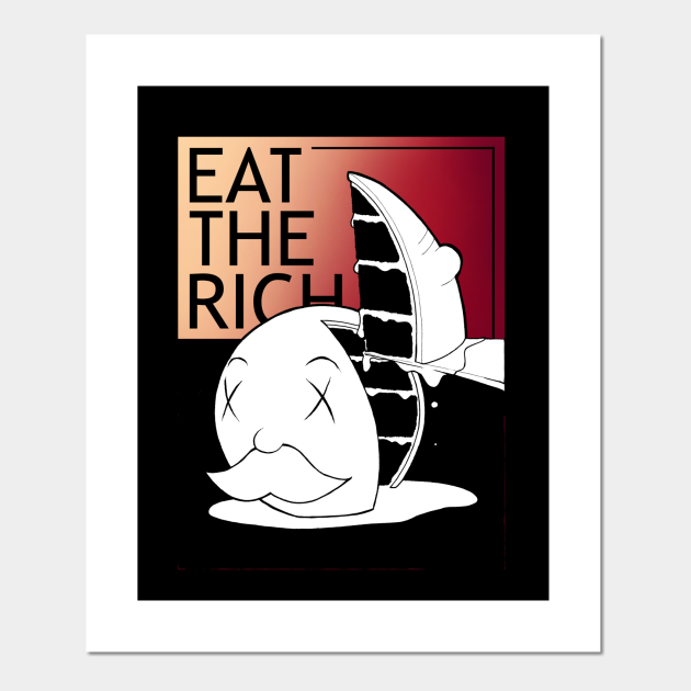 Eat the Rich - Eat The Rich - Posters and Art Prints | TeePublic