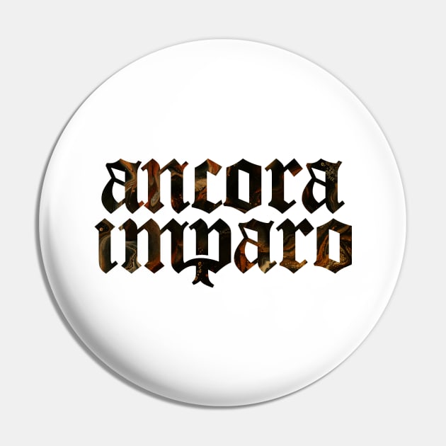 Ancora Imparo - I Am Still Learning - Badass Latin Phrase - Pin | TeePublic