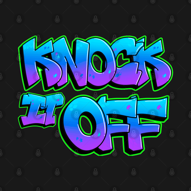 Knock it Off - Knock It Off - T-Shirt | TeePublic