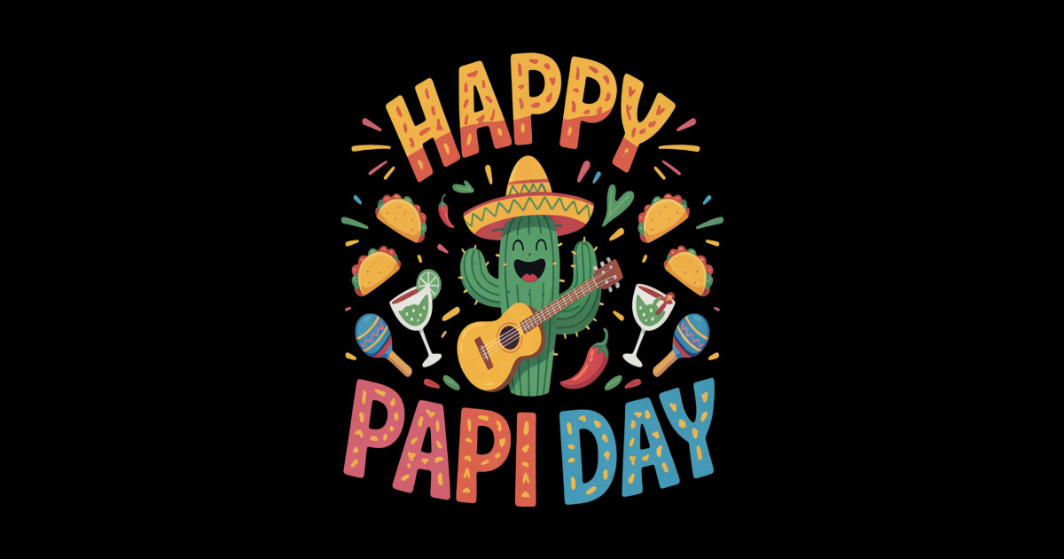 Happy Papi Day - Spanish Father's Day Party Mexican Food - Happy Papi ...