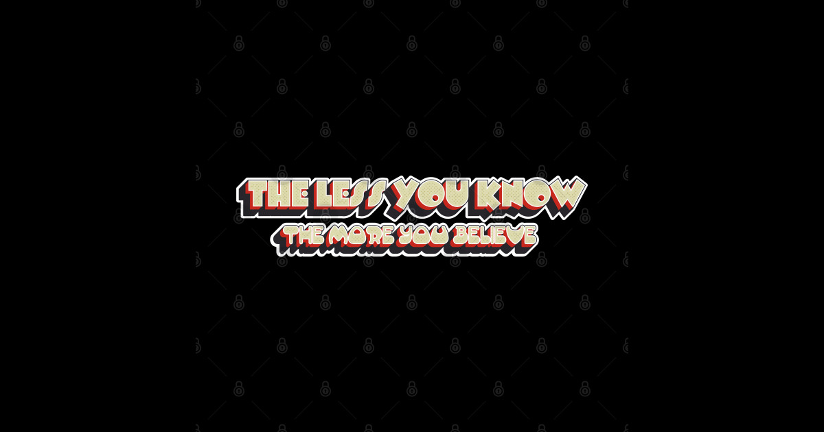 The Less You Know The More You Believe - U2 - Sticker | TeePublic