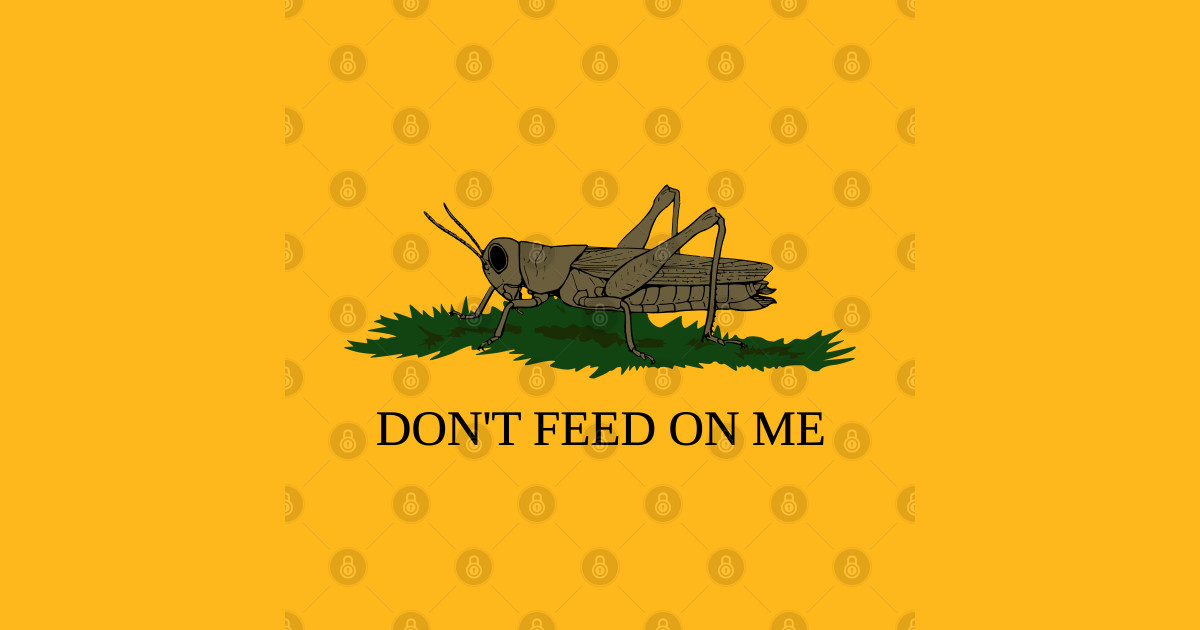 Don't Feed on Me Gadsden Flag with Grasshopper - Dont Feed On Me ...