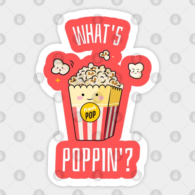 What's Poppin - Popcorn - Sticker | TeePublic