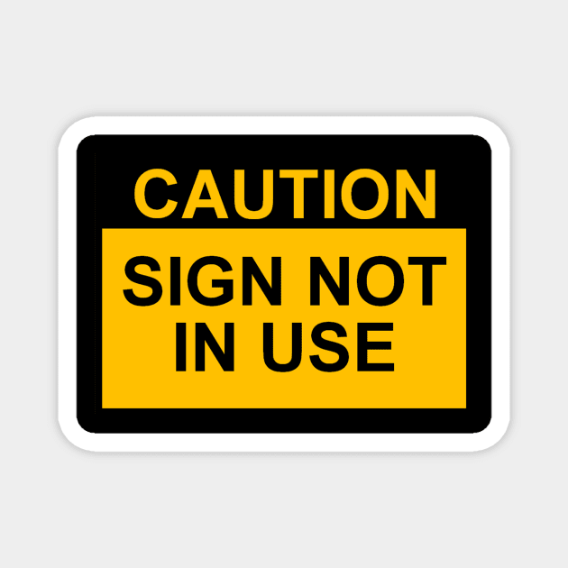 OSHA Caution Sign; Sign Not In Use - Osha - Magnet | TeePublic