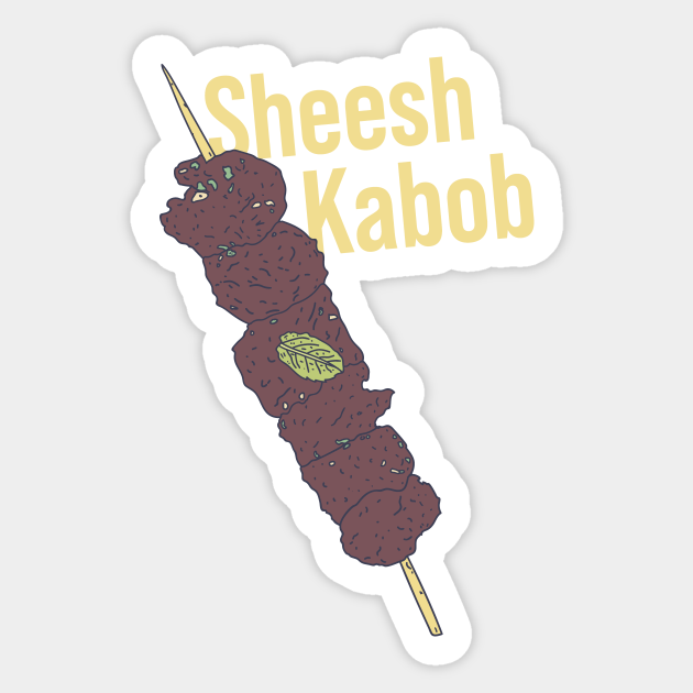 Kebab - Sheesh Kabob - Meat Lover - Kebab - Sticker | TeePublic