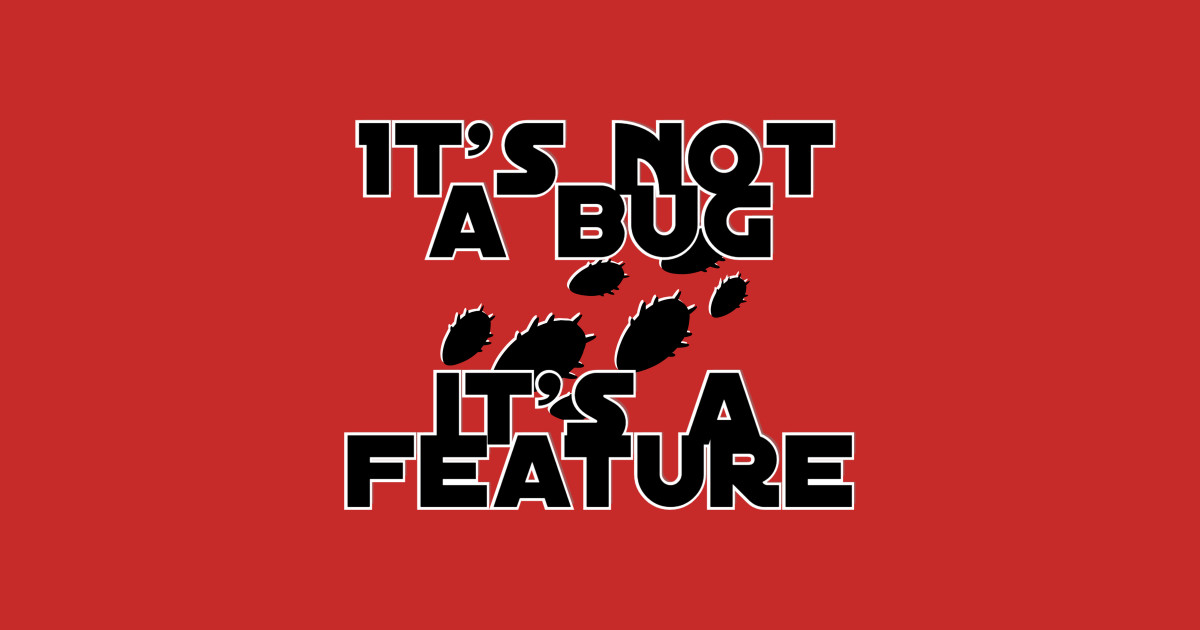 Its Not A Bug Its A Feature Its Not A Bug Its A Feature Phone Case Teepublic 