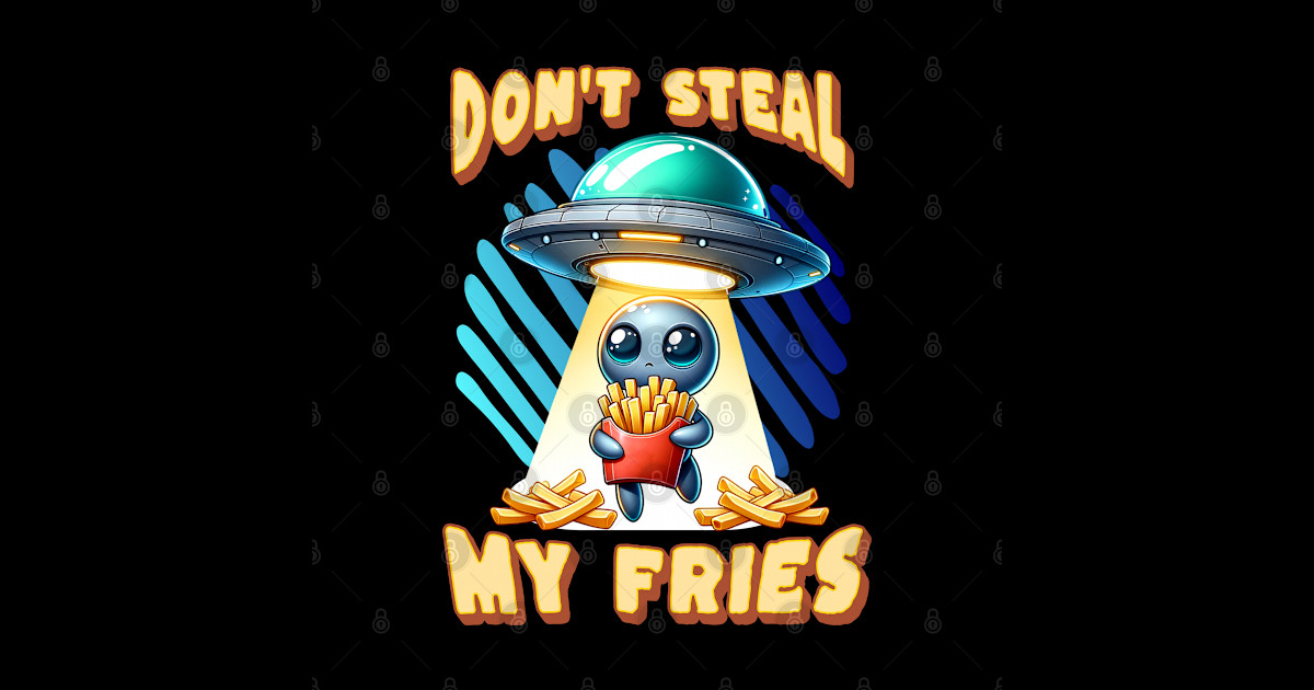 Don't Steal My Fries - Alien - Sticker | TeePublic