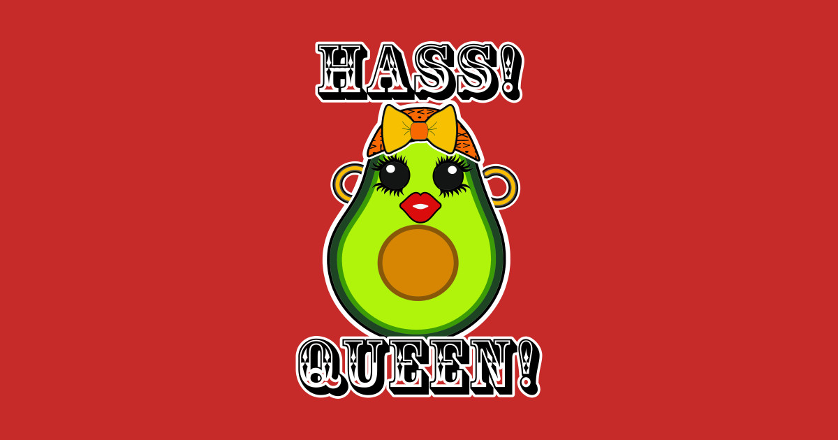 Hass Queen Cute Kawaii Avocado Diva - Avocado Jokes - T-Shirt | TeePublic