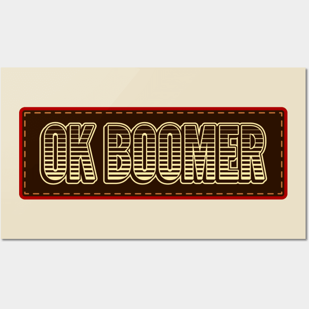 OK Boomer Okay Millennial Meme Gen Z - Ok - Posters and Art Prints ...