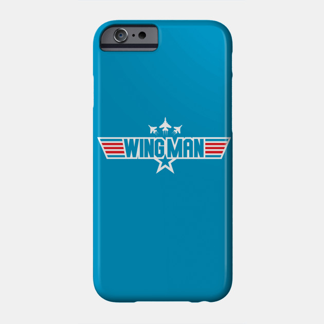 You Can Be My WINGMAN Anytime - Wingman - Phone Case | TeePublic