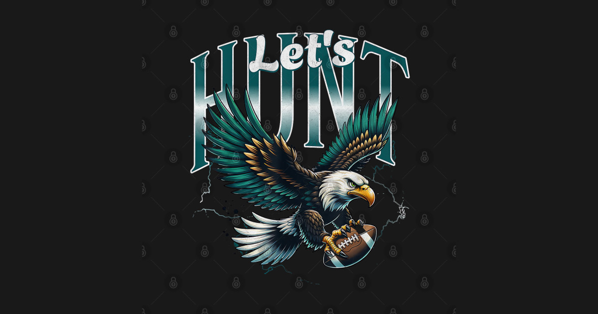 Official Let's Hunt Philadelphia Eagles - Lets Hunt Eagles - T-Shirt ...