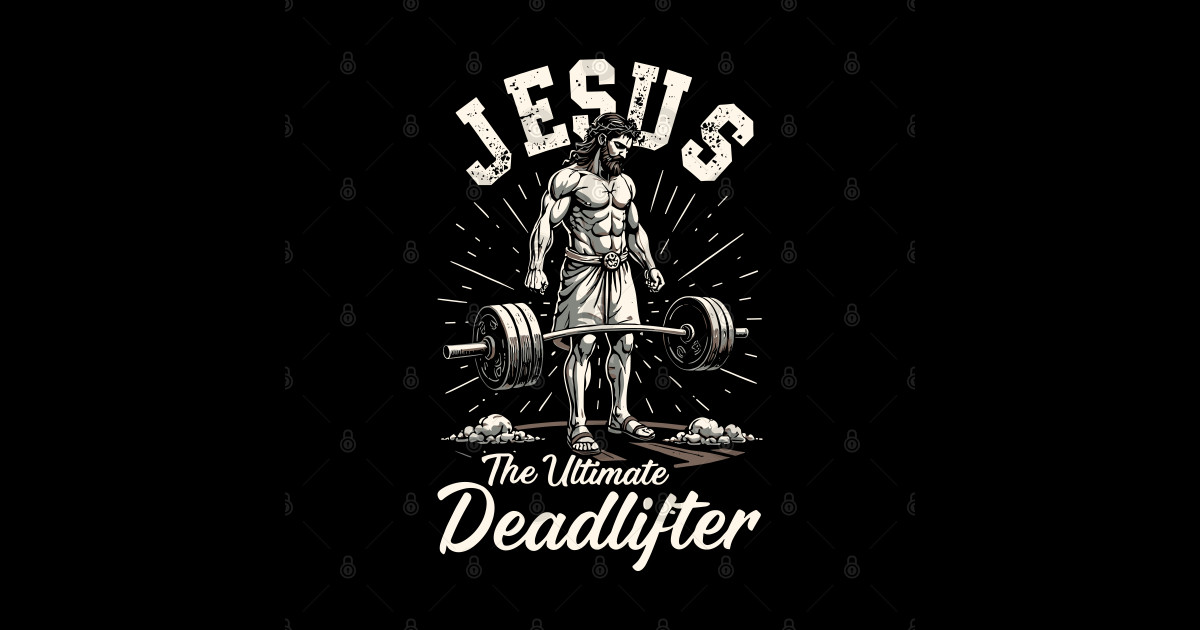 Jesus The Ultimate Deadlifter Design Christian Gym Motivation and Faith ...