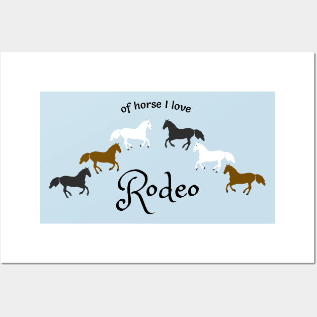 Of Horse I Love Rodeo - Funny Rodeo Design - Rodeo - Posters and Art ...