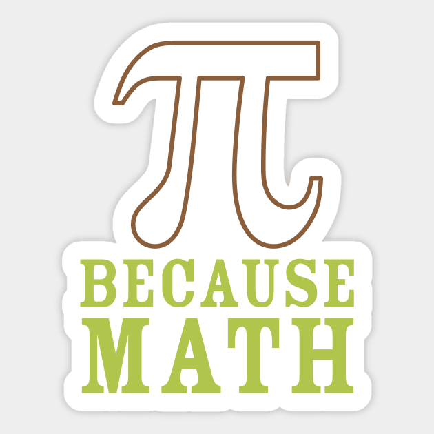Because Math - Funny Math - Sticker | TeePublic