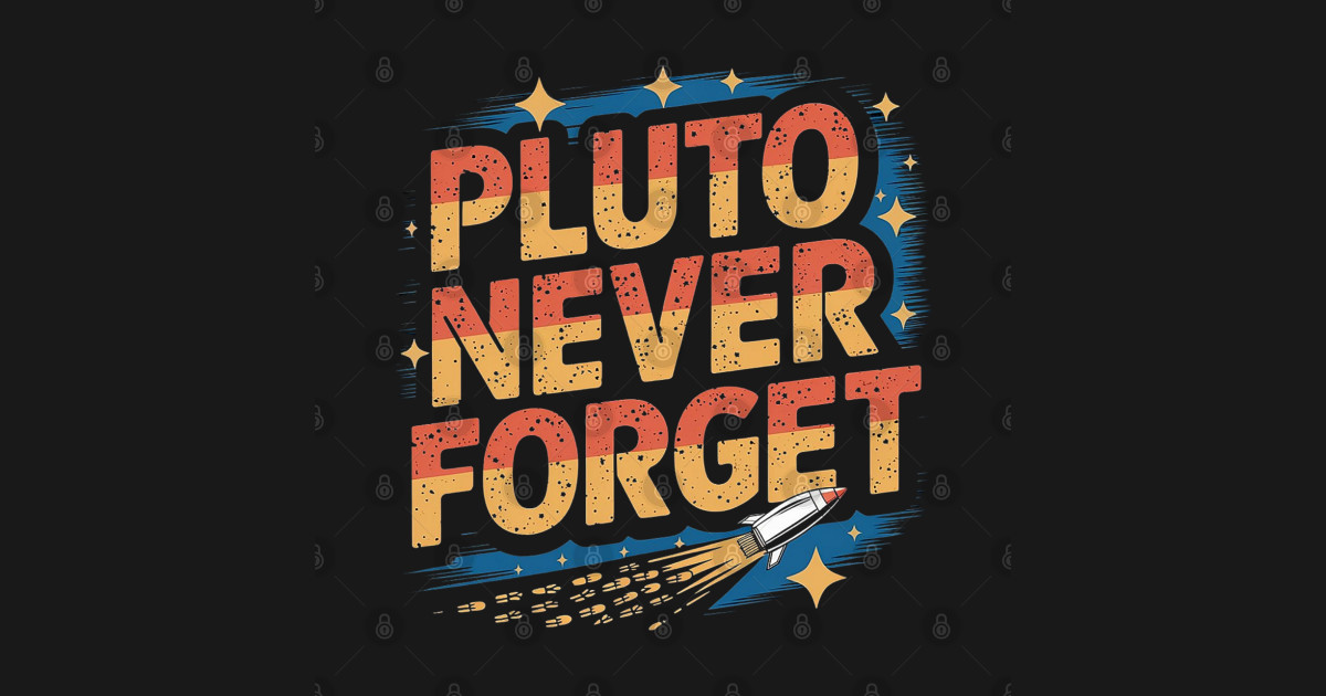 Pluto-never-forget - Pluto Never Forget - T-Shirt | TeePublic