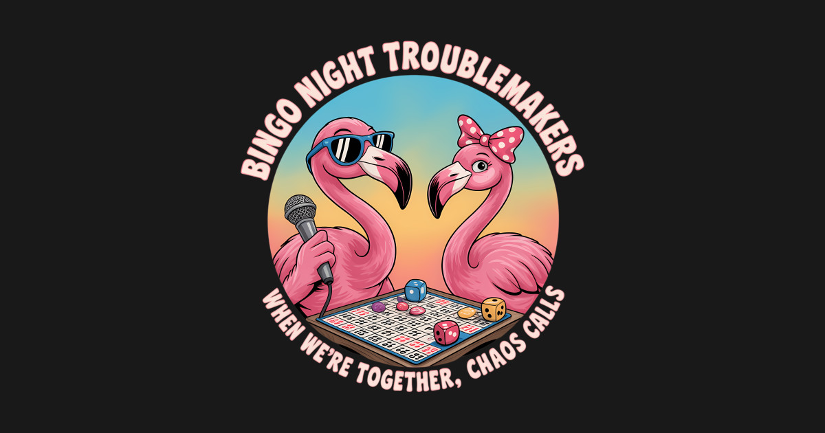 Funny Flamingo Bingo Night Troublemakers - Funny Flamingo Bingo Night ...