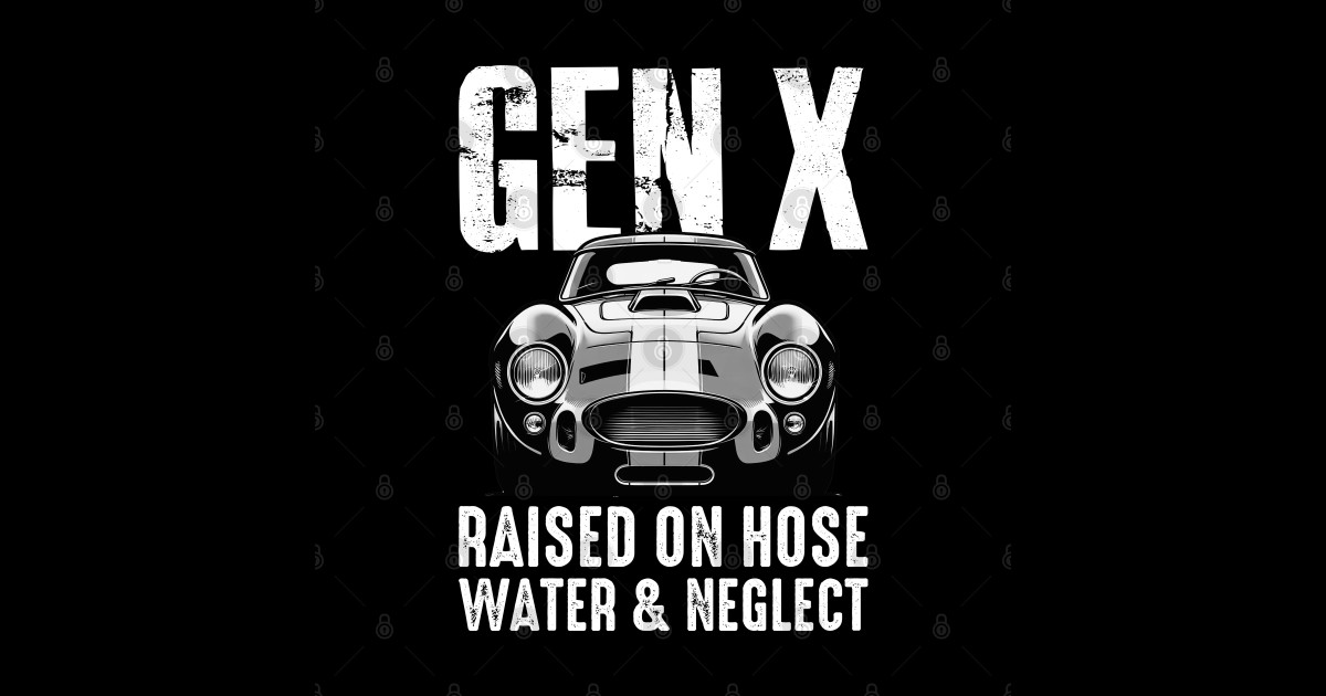 Gen X Raised Vintage Muscle Car - Gen X Raised On Hose Water And ...