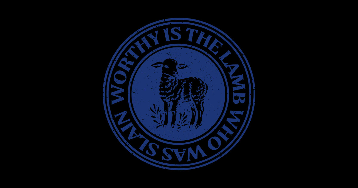 Worthy Is The Lamb Who Was Slain - Funny Quote - Sticker | TeePublic