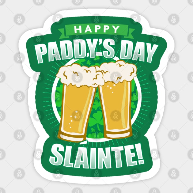 Paddy's Day Slainte - Paddys Day - Sticker | TeePublic