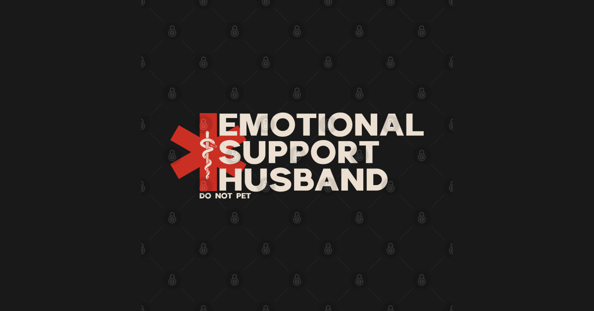Emotional Support Husband - Husband - T-Shirt | TeePublic