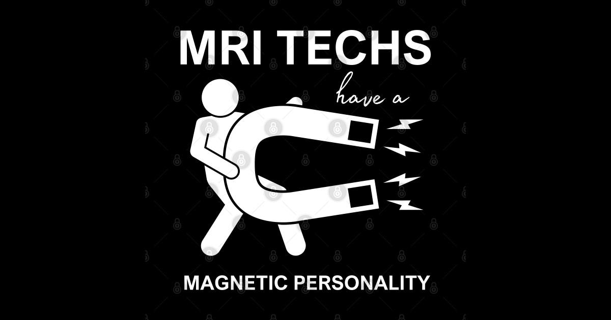MRI Techs have a Magnetic Personality - Mri Tech - Sticker | TeePublic