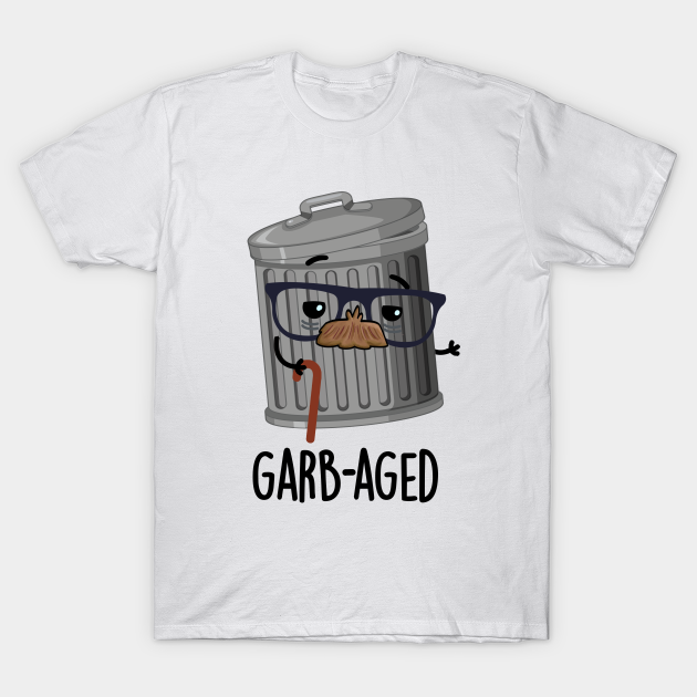 Garbaged Funny Trash Can Pun - Trash Pun - T-Shirt | TeePublic
