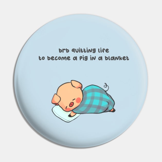 BRB quitting life to become a pig in a blanket - Self Care - Pin ...