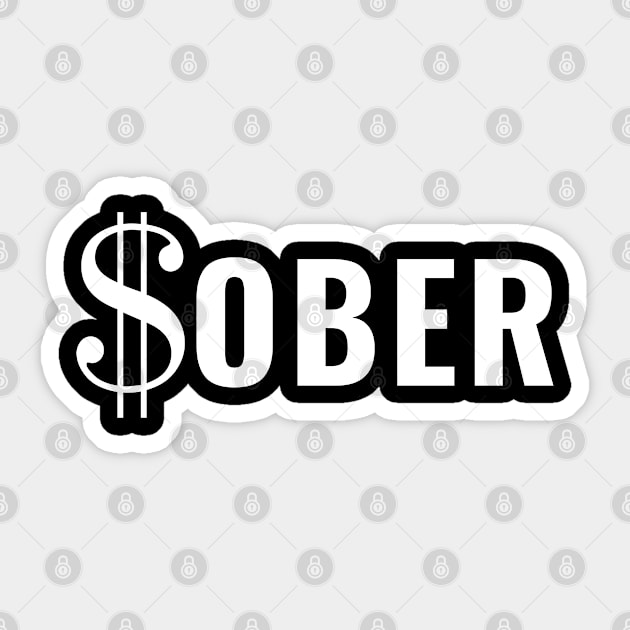 Sober Dollar Sign - Sober - Sticker | TeePublic
