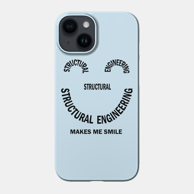 Structural Engineering Smile - Structural Engineering - Phone Case ...