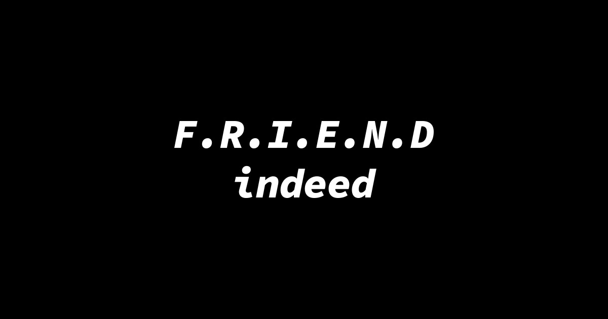 Friend Indeed - Friendship Day - Sticker | TeePublic