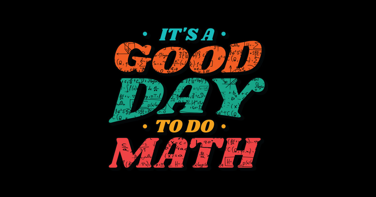 It's a Good Day to Do Math // Funny Math Teacher Mathematics Professor ...