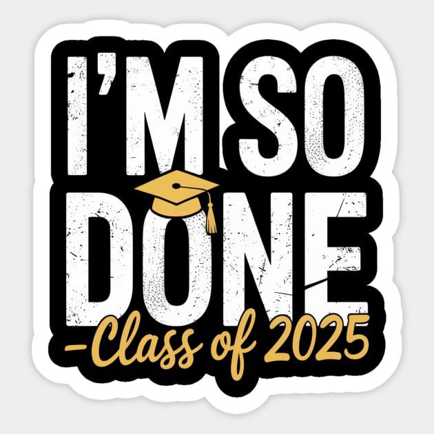I am So Done Class of 2025 Senior Graduation - 2025 Senior Graduation ...