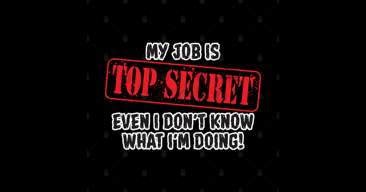 Top Secret Job - Top Secret - Posters and Art Prints | TeePublic