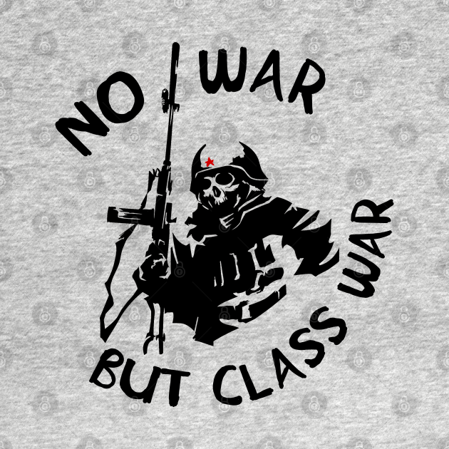 No War But Class War Skeleton - Anti Imperialism, Anti War, Socialist ...