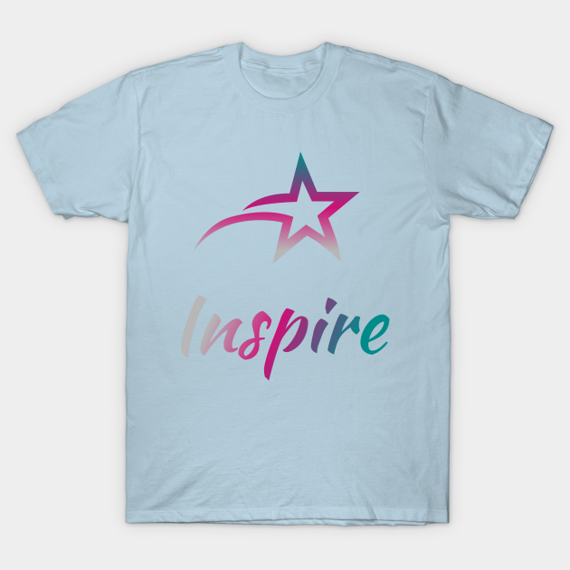 Inspire - Inspire - T-Shirt | TeePublic