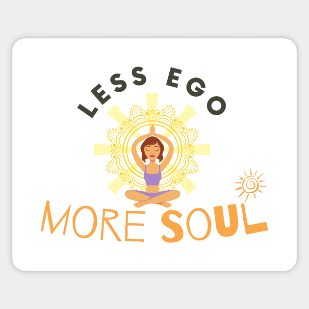 Less Ego More Soul - Less Ego More Soul - Sticker | TeePublic