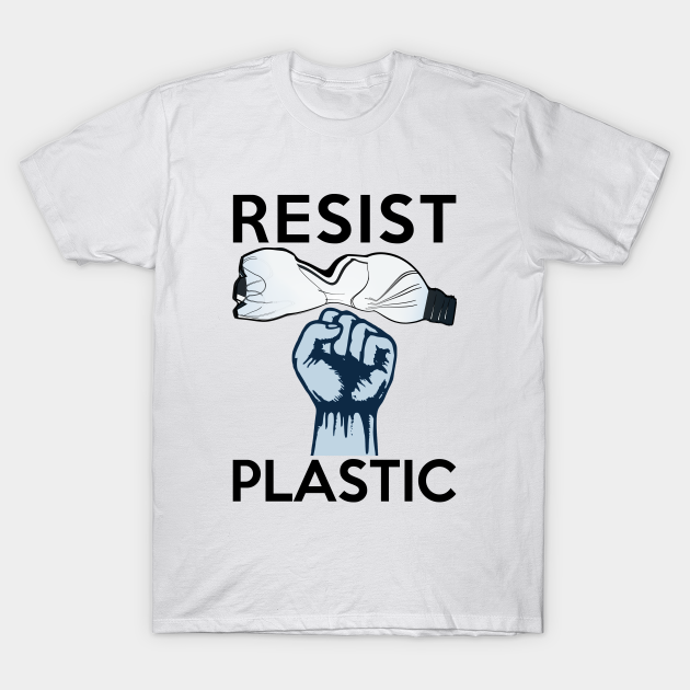 Resist Plastic Pollution - Stop Plastic Pollution - T-Shirt | TeePublic