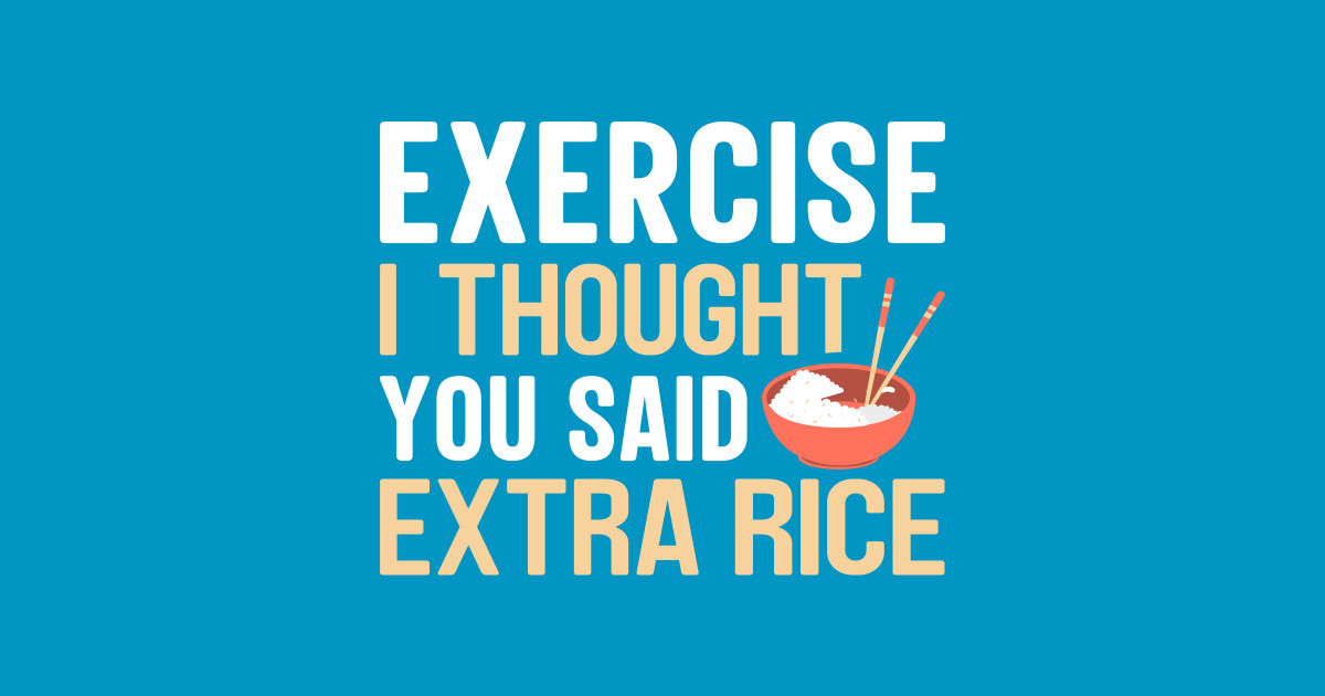 Exercise i thought you said extra rice - Exercise I Thought You Said ...
