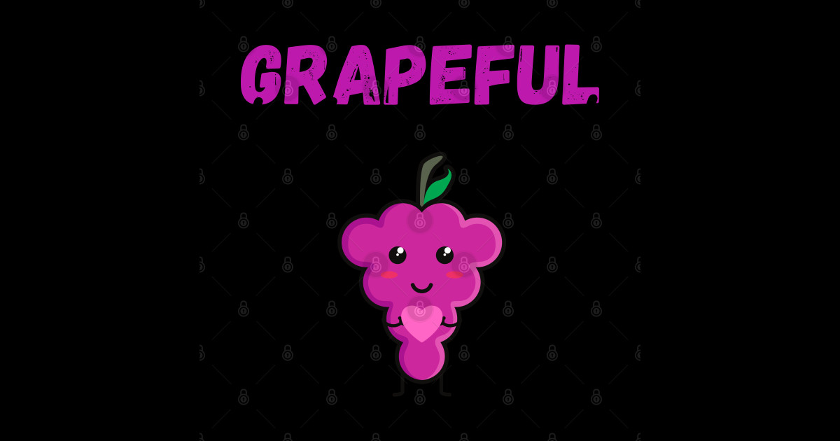 Grapeful to Have You - Grapeful To Have You - Sticker | TeePublic