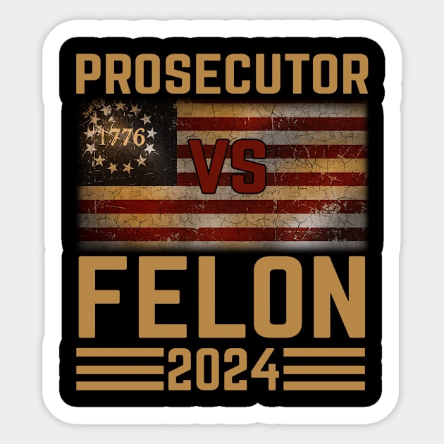 Prosecutor vs Felon 2024 Shirt Voting Election 2024 USA Flag ...