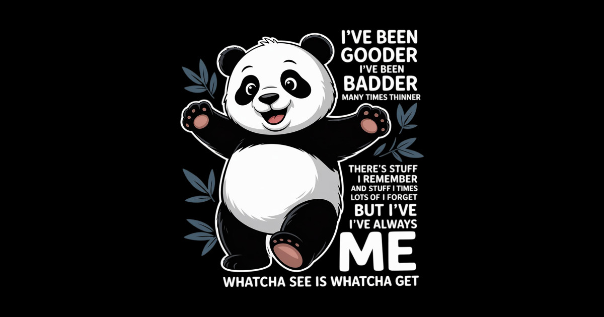 I've Been Gooder I've Been Badder Many Times Panda - Ive Been Gooder ...