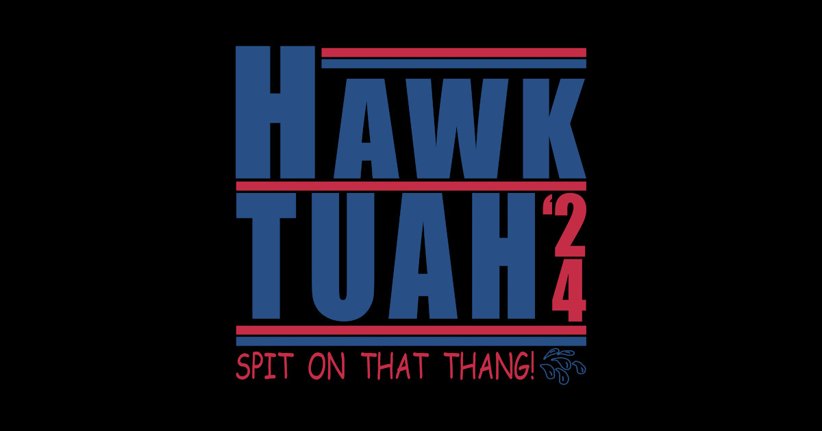 Hawk Tuah 24 Spit On That Thang - Hawk Tuah 24 Spit On That Thang ...