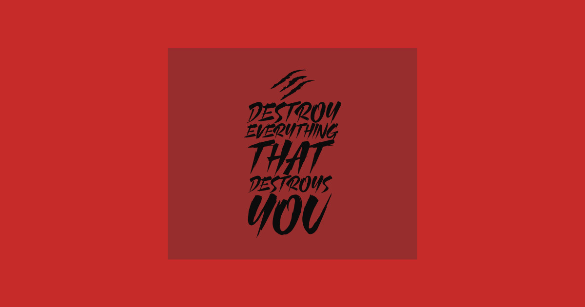 Destroy everything that destroy you - Destroy Everything That Destroy ...