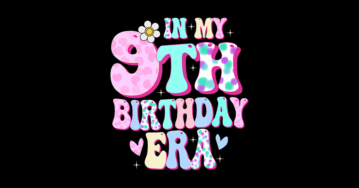 In My 9Th Birthday Era Girl Nine Bday 9 Year Old - In My 9th - Sticker ...