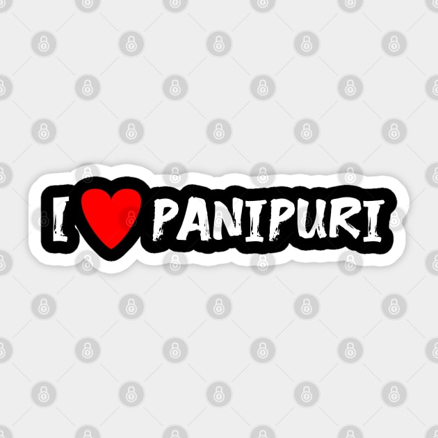 I love Pani puri - Panipuri - Sticker | TeePublic