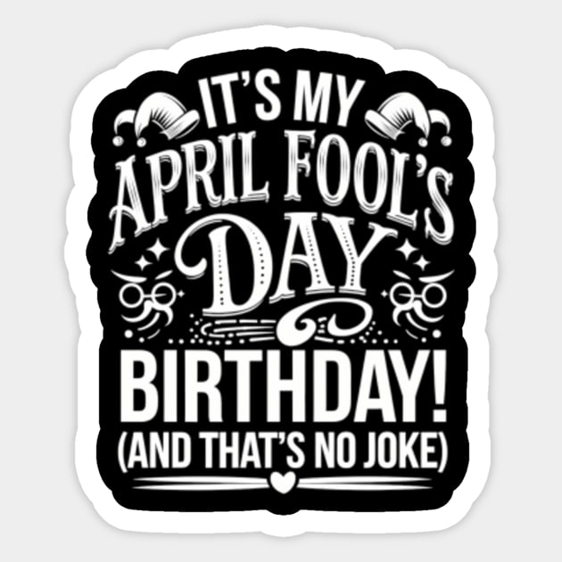 It's My April Fool's Day Birthday - Born on April - Its My April Fools ...