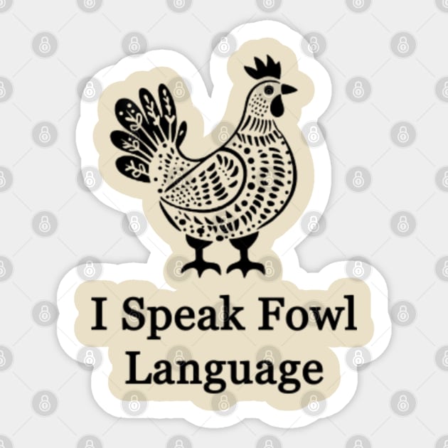 I Speak Fowl Language - I Speak Fowl Language - Sticker | TeePublic