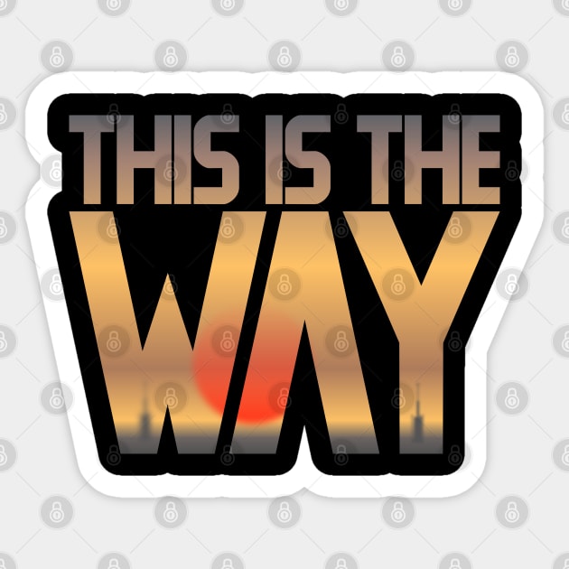This is the Way - This Is The Way - Sticker | TeePublic